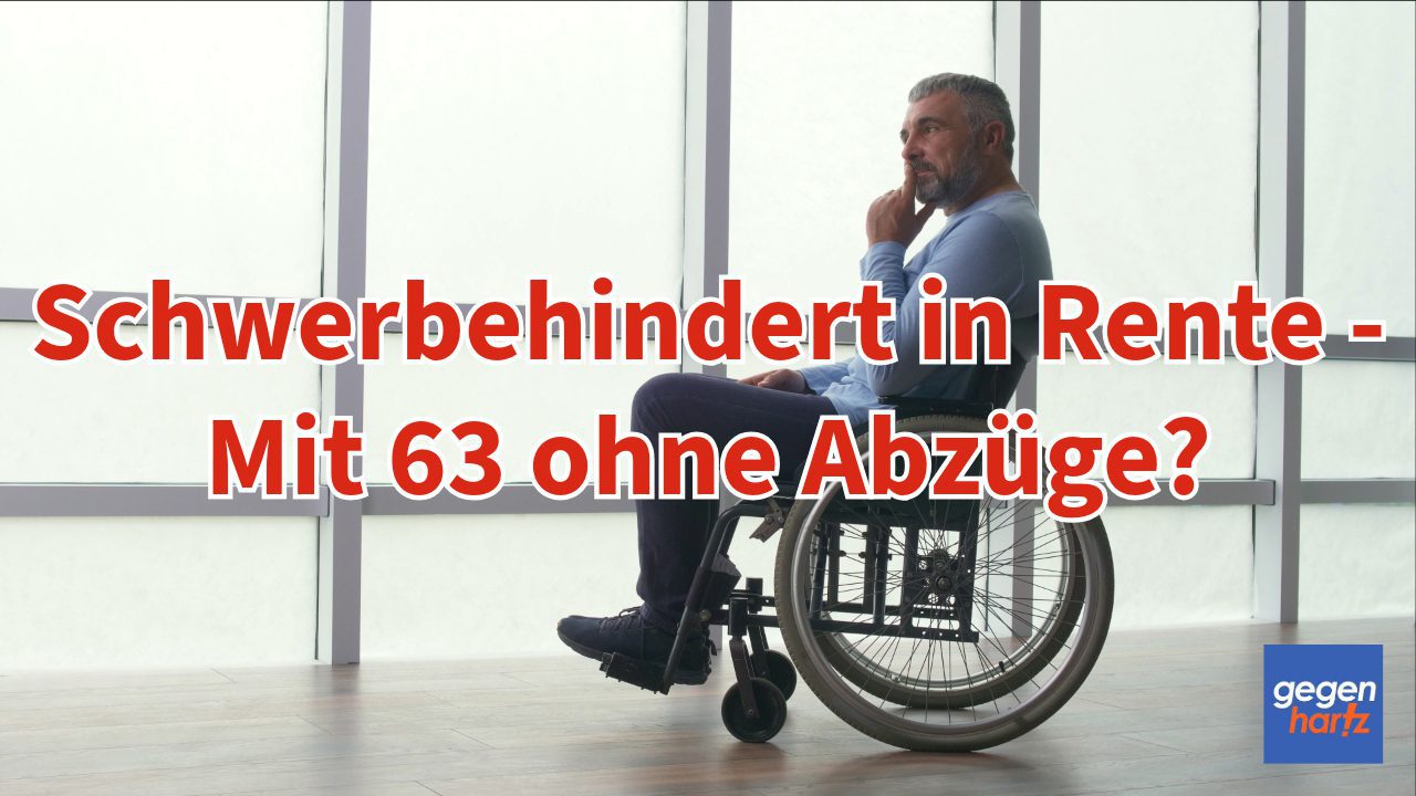 Schwerbehinderung und Rente: Ist ein Renteneintritt mit 63 Jahren ohne Abzüge möglich?